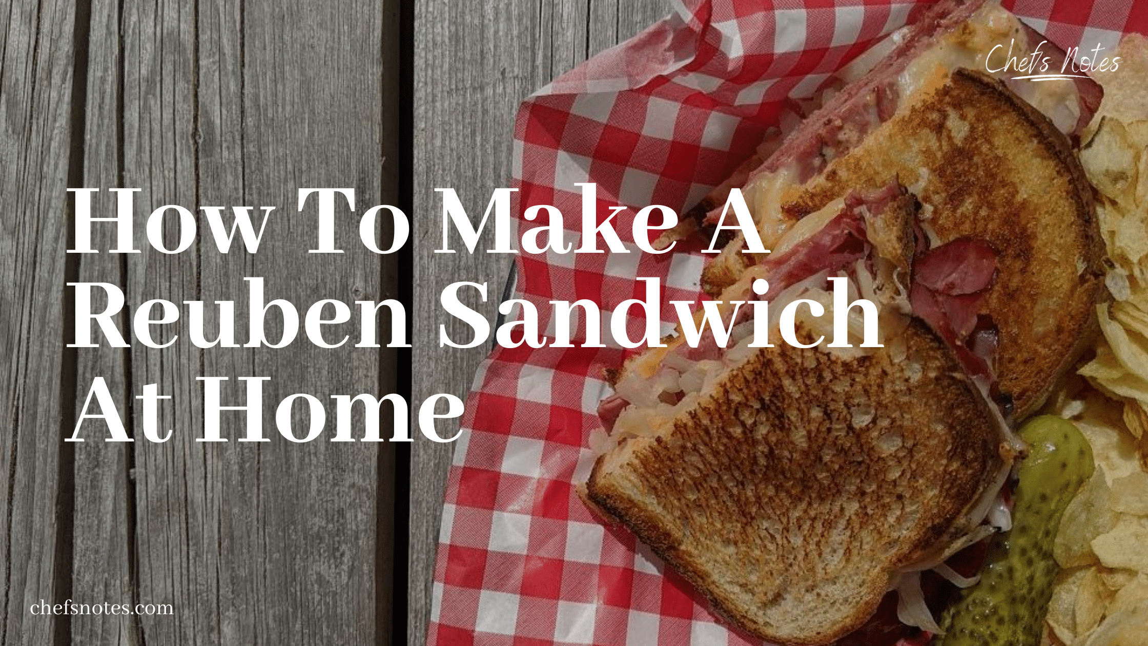 How To Make A Reuben Sandwich At Home – Chefs Notes