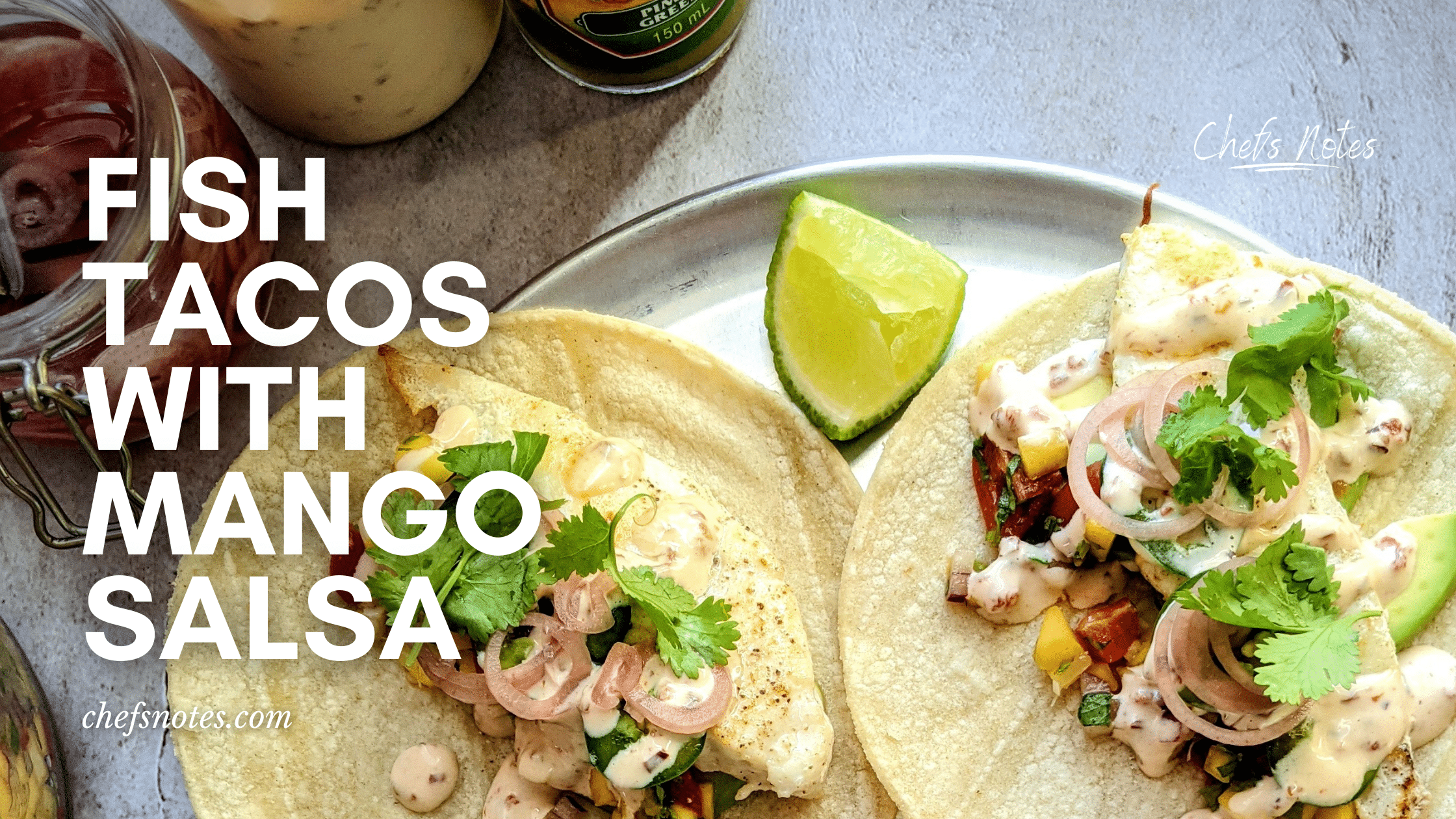Fish Tacos with Mango Salsa - A Taste of Summer – Chefs Notes