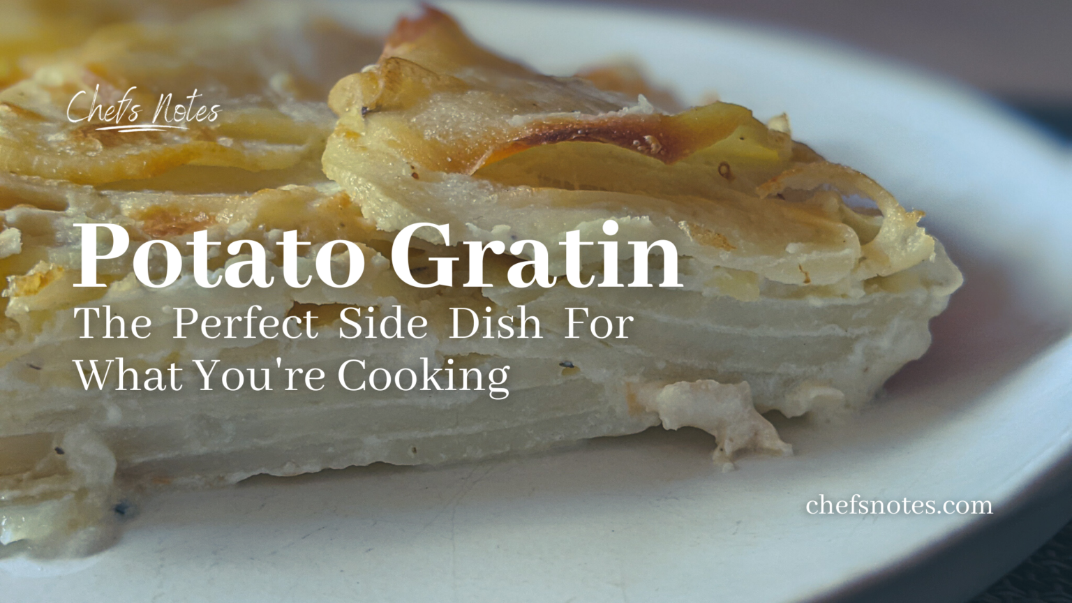 Potato Gratin - The Perfect Side Dish For What You're Cooking