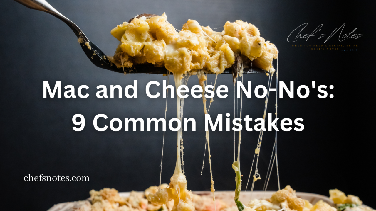 Mac and Cheese No-No's: 9 Common Mistakes